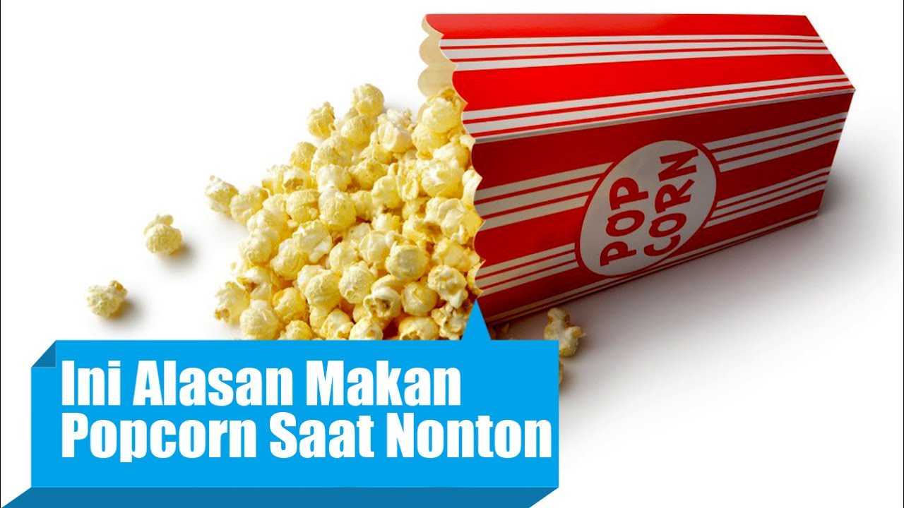 Ini Alasan Makan Popcorn Saat Nonton - YouTube