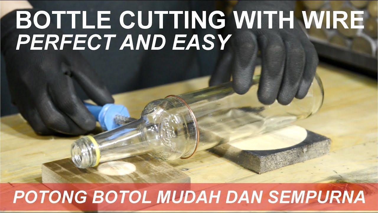 Easy And Perfect - Bottle Cutting With Copper Wire - Potong Botol Kaca ...