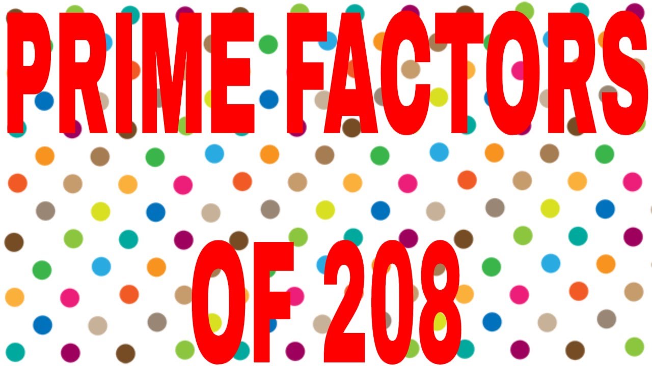 PRIME FACTORS OF 208 YouTube prime-factors-of-208-youtube