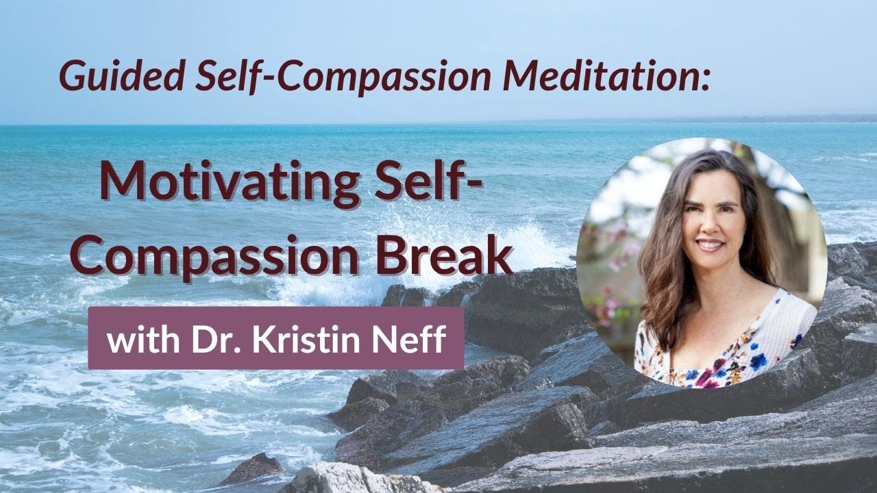 Motivating Self-Compassion Break | Self-Compassion Practice Guided by ...