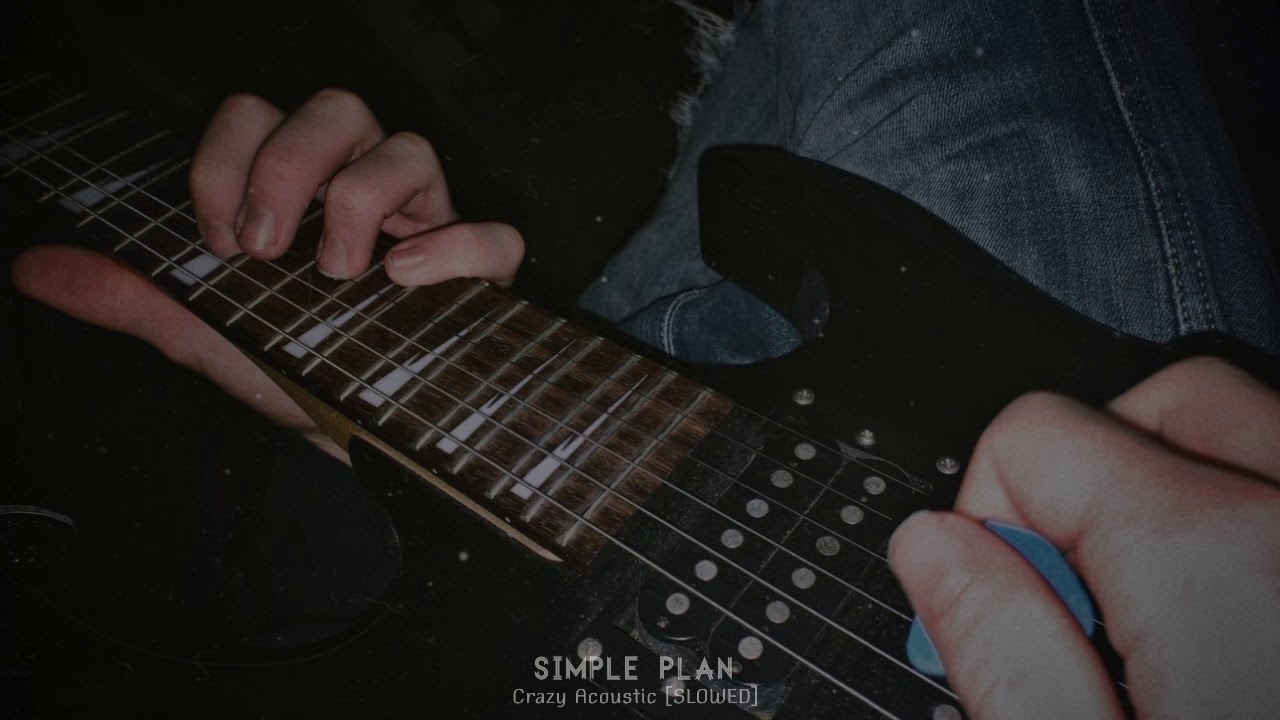 Simple Plan - Crazy Acoustic | Slowed Reverb - YouTube