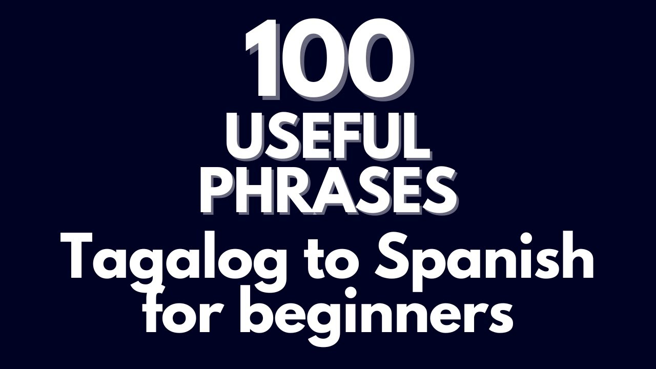 100 Useful Tagalog To Spanish Phrases For Beginners YouTube 100-useful-tagalog-to-spanish-phrases-for-beginners-youtube