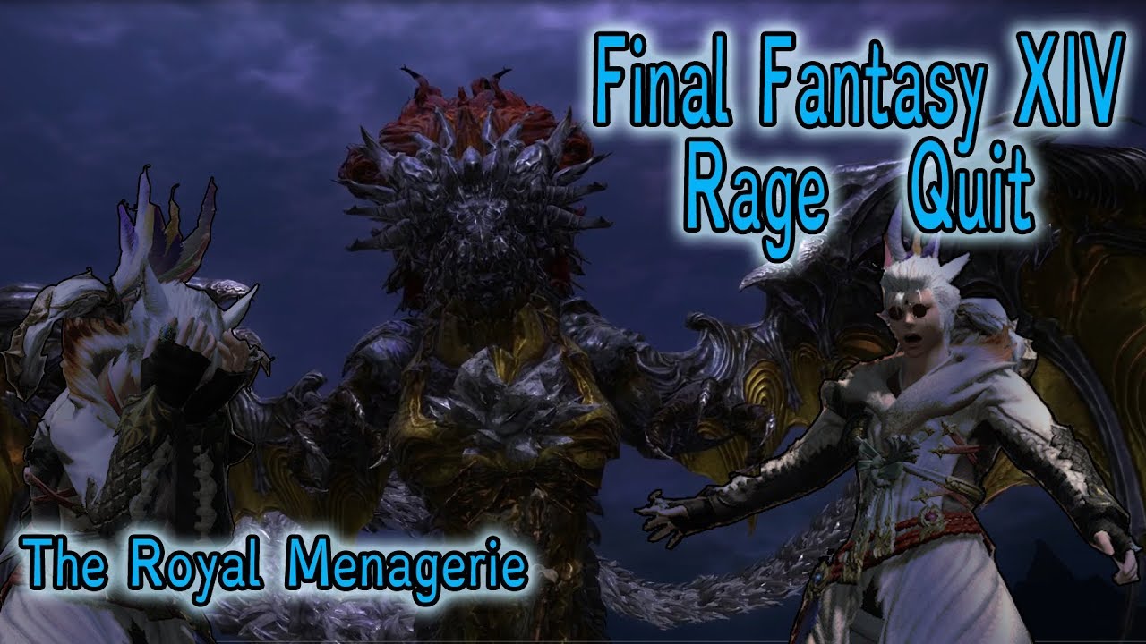Final Fantasy XIV Rage Quit The Royal Menagerie - YouTube