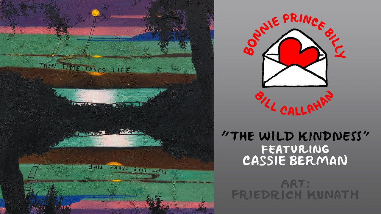 Bill Callahan & Bonnie Prince Billy "The Wild Kindness (feat. Cassie ...