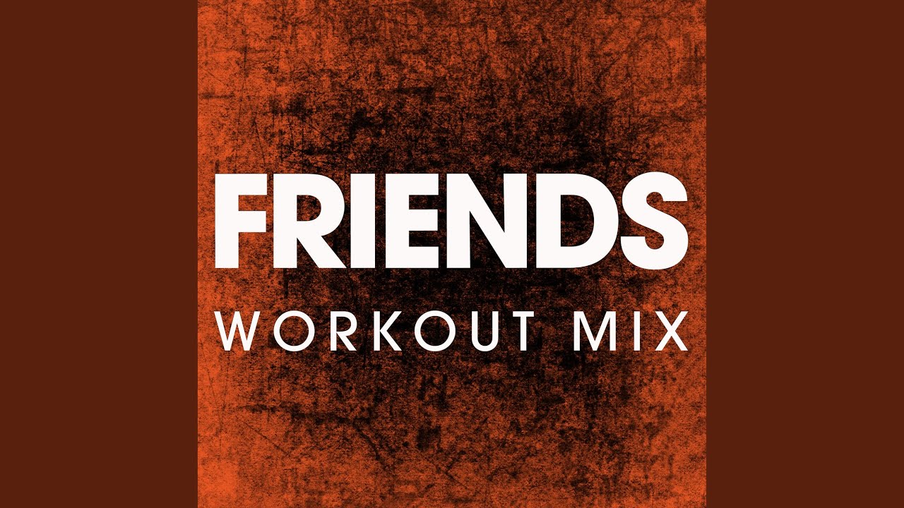 Friends (Workout Remix) - YouTube