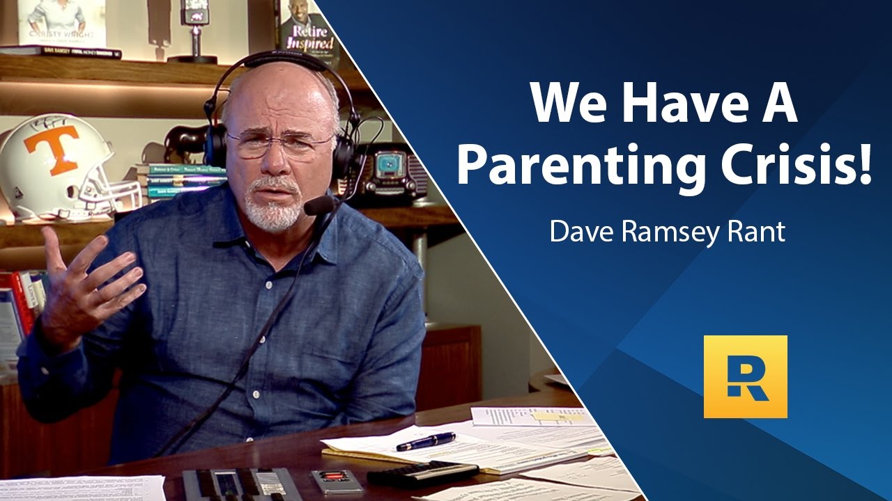 We Have A Parenting Crisis - Dave Ramsey Rant - YouTube