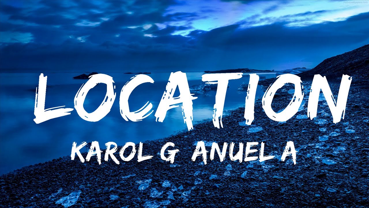 KAROL G, Anuel AA, J Balvin - Location (Letra/Lyrics) | Best Songs ...