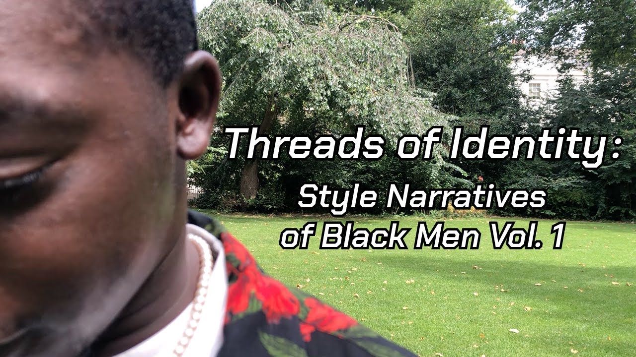 Threads of Identity: Style Narratives of Black men Vol.1 - YouTube