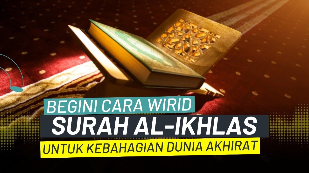 Begini Cara Wirid Surah Al Ikhlas Untuk Kebahagian Dunia Akhirat - YouTube