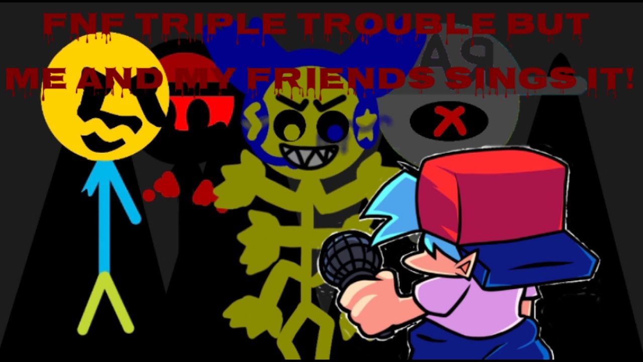 FNF triple trouble but me and my friends sings it! - YouTube
