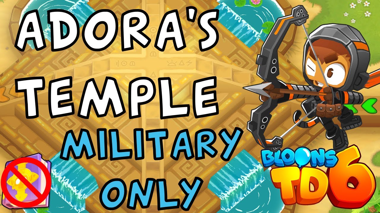 Bloons TD 6 | Adora's Temple Military Only | No MK No Powers | Guide ...
