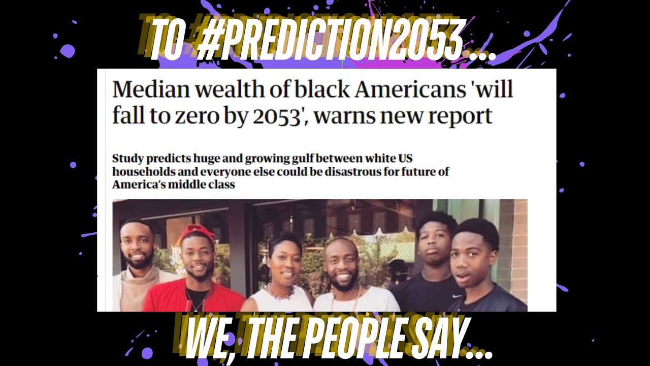 African Americans will have ZERO Median Wealth by 2053 - NOPE...NOT ON ...