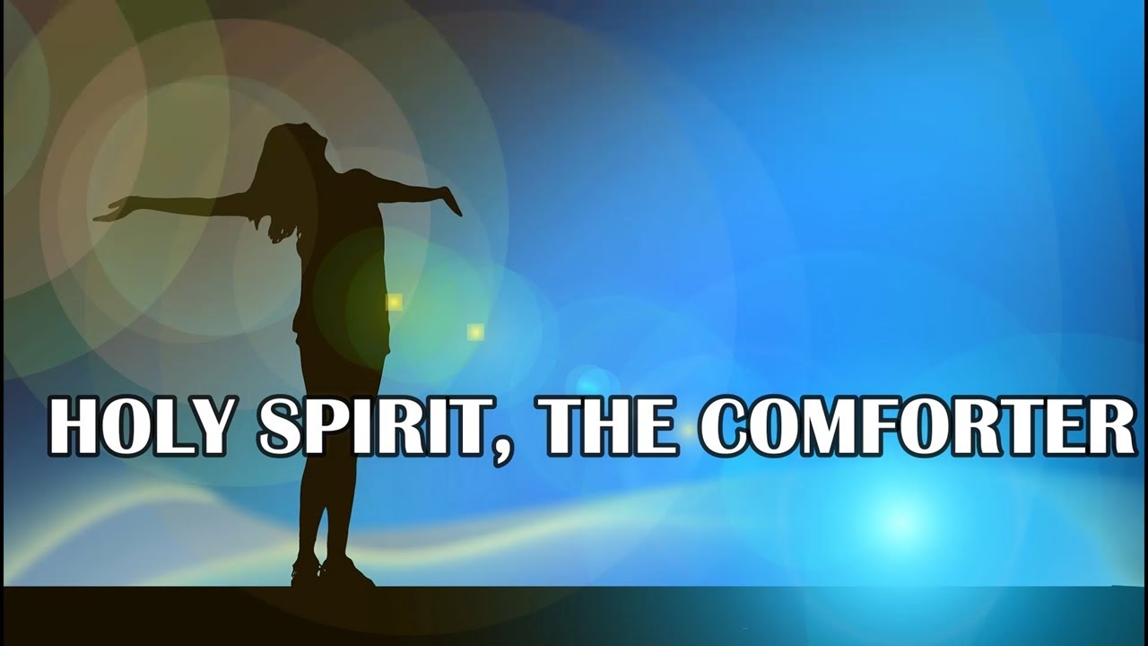Holy Spirit The Comforter YouTube Holy Spirit The Comforter YouTube