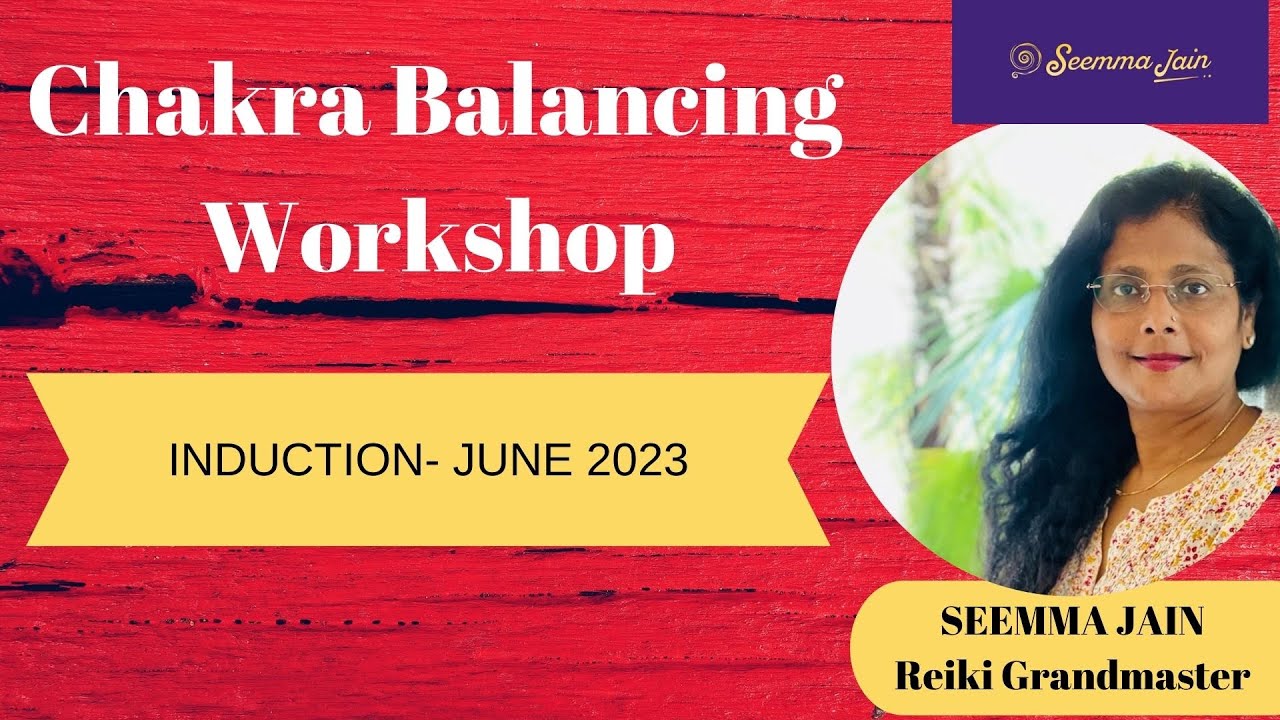 Chakra Balancing Workshop Induction | June 2023 | Seemma Jain | - YouTube