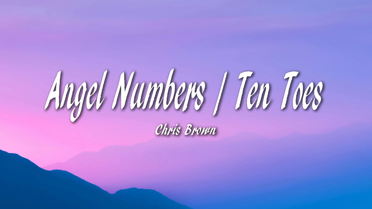 Chris Brown - Angel Numbers / Ten Toes (Lyrics) - YouTube Music