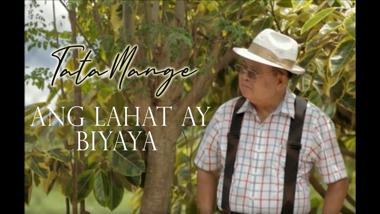 Tata Mange - Ang Lahat ay Biyaya (2016) - YouTube