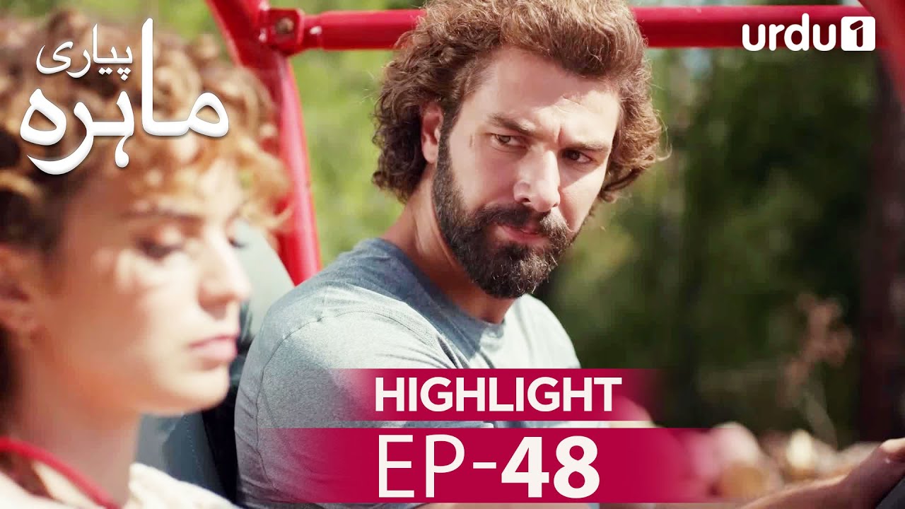 Pyari Mahira | Episode 48 | Highlights | Turkish Drama | My Sweet Lie ...
