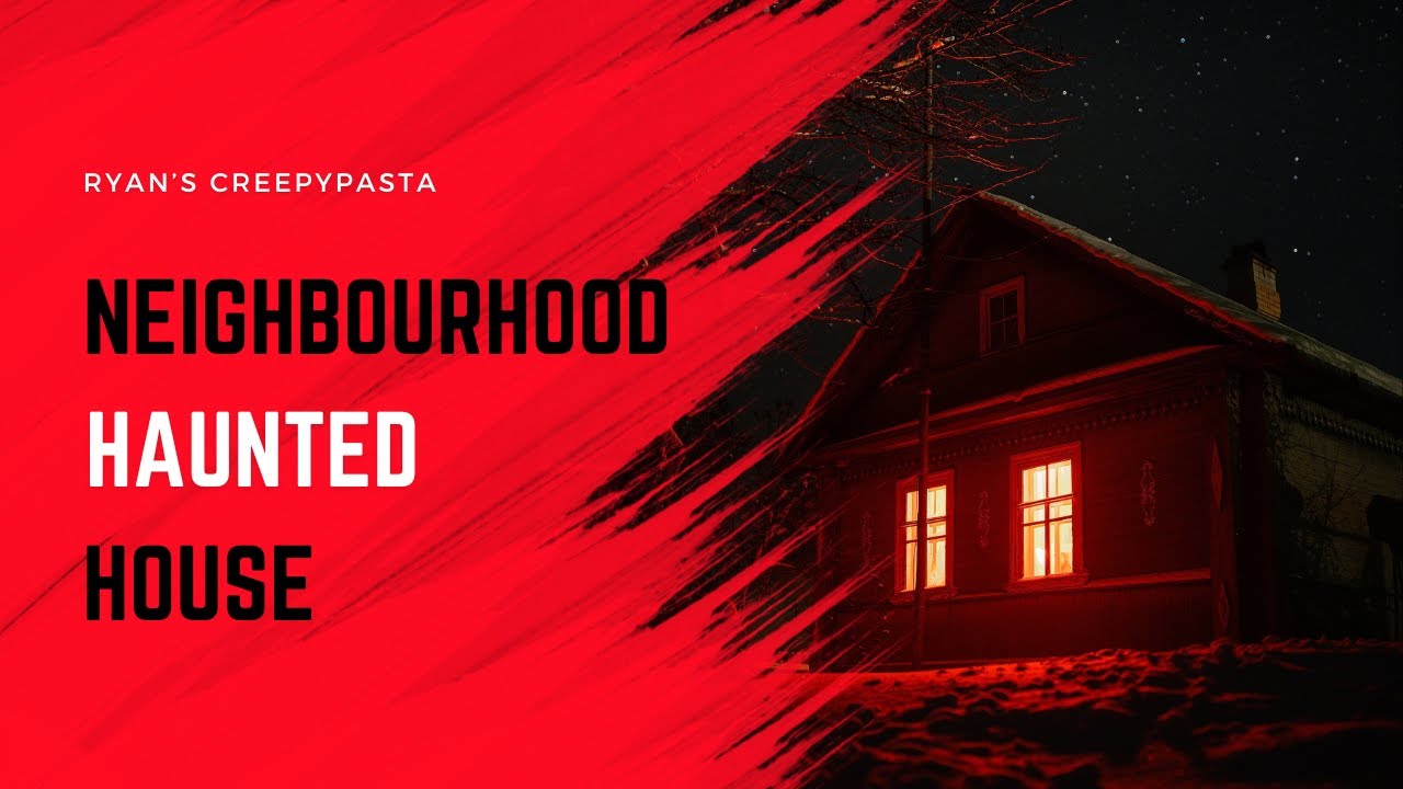 Neighborhood Haunted House: Terrifying Creepypasta Tale - YouTube