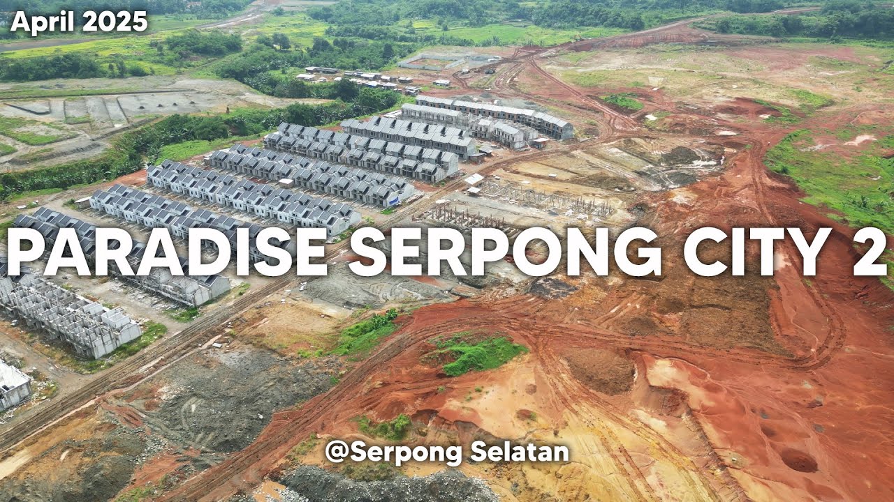 LANJUT NGENG LAGI SETELAH LEBARAN! Perumahan Paradise Serpong City 2 by Progress Group April ...