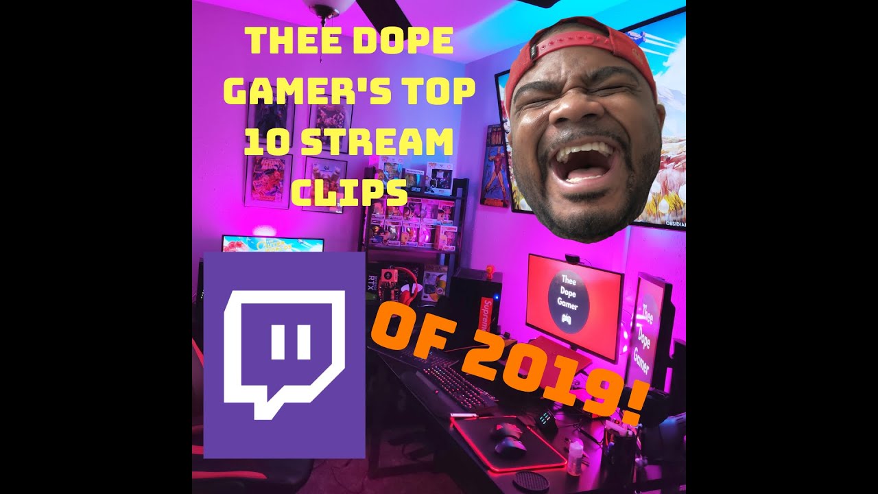 Thee Dope Gamer's Top 10 Stream Clips of 2019! - YouTube