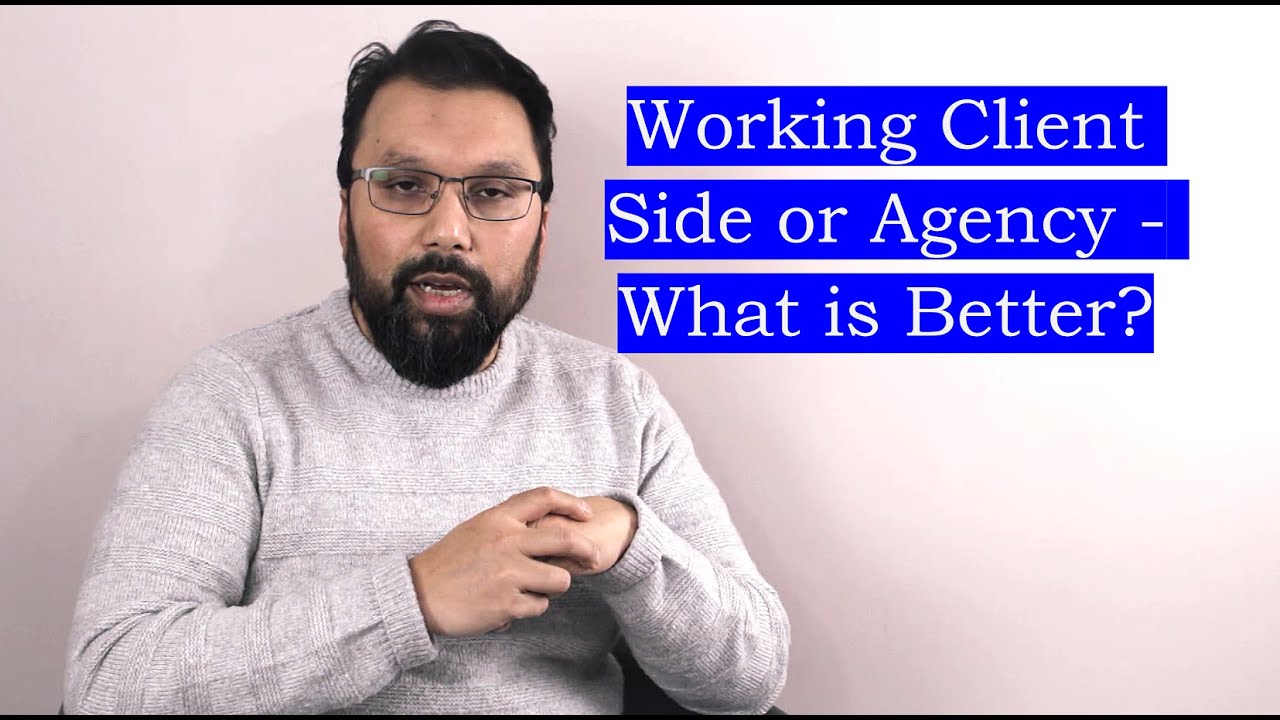 Client Side vs. Agency - What is Better - YouTube