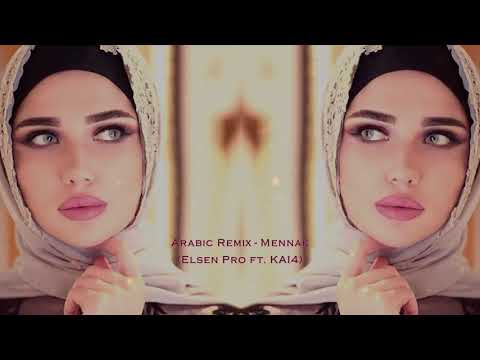 Arabic Remix   Mennak (ELSEN PRO ft  KAI4) 2018