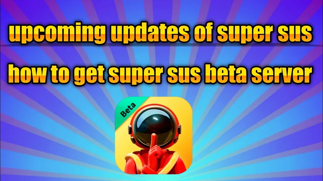 Super sus Upcoming Updates |Super sus Beta server | - YouTube
