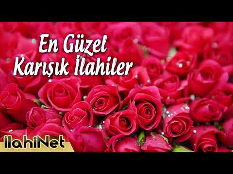 En Güzel Karışık İlahiler 💖 Muhteşem İlahiler 💖  İlahi Kervanı 🌹 İlahiNet
