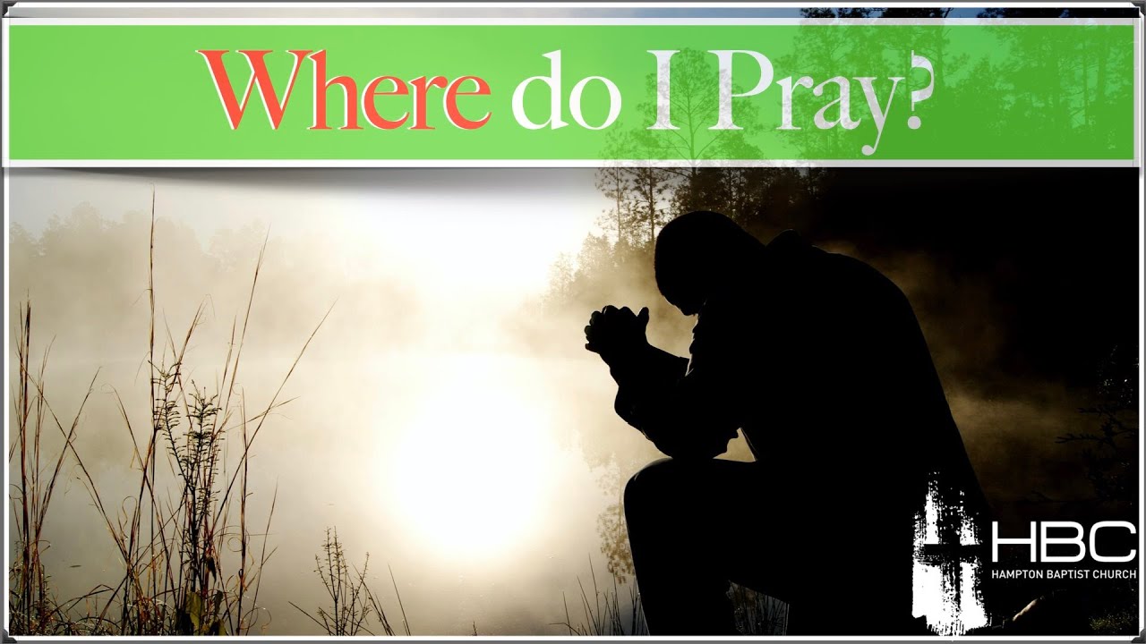 Where do I pray? (Prayer Part 3) - YouTube