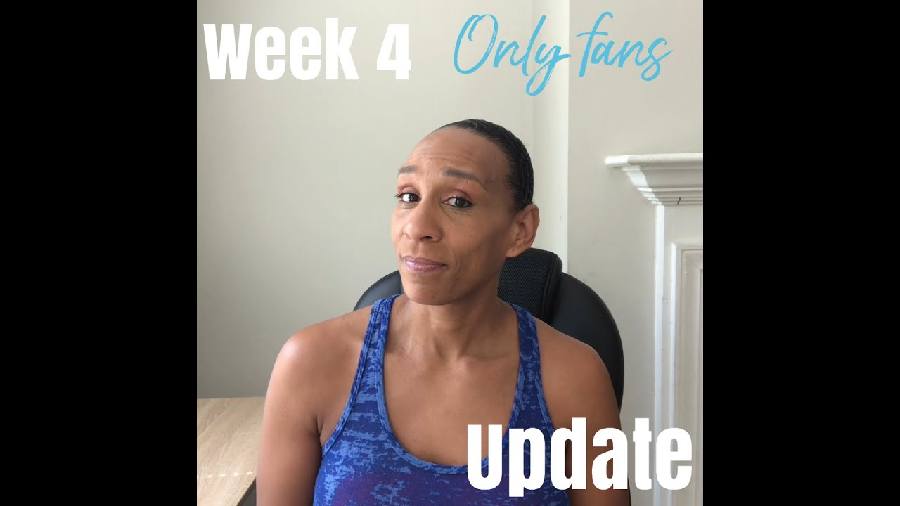WEEK 4 UPDATE -Over 40 only fans model - YouTube