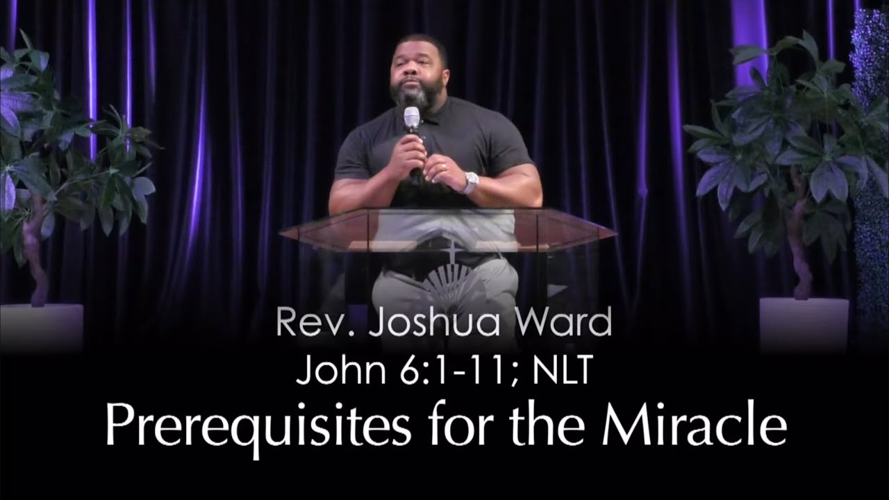 Prerequisites for the Miracle 07-28-2024 Sunday Morning Worship Rev ...
