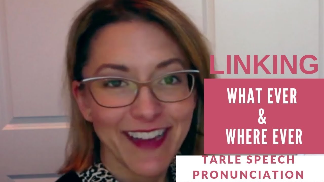 How to Pronounce What Ever & Where Ever - English Pronunciation Linking ...