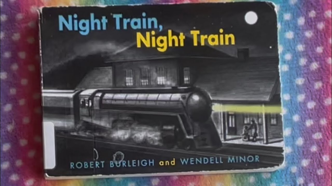 Night train, Nigh train. Read aloud for kids. - YouTube