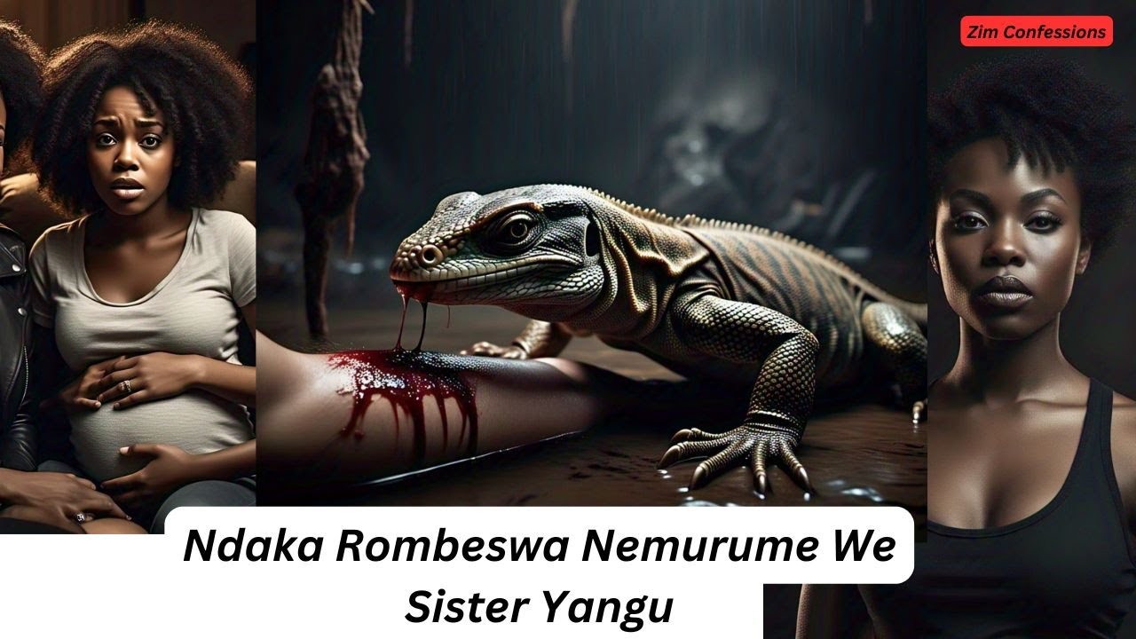Ndaka Rombeswa Nemurume We Sister Yangu Zim Confessions - YouTube