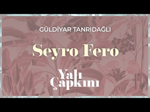 Seyro Fero (Yalı Çapkını Original Soundtrack Vol.2) - Güldiyar Tanrıdağlı