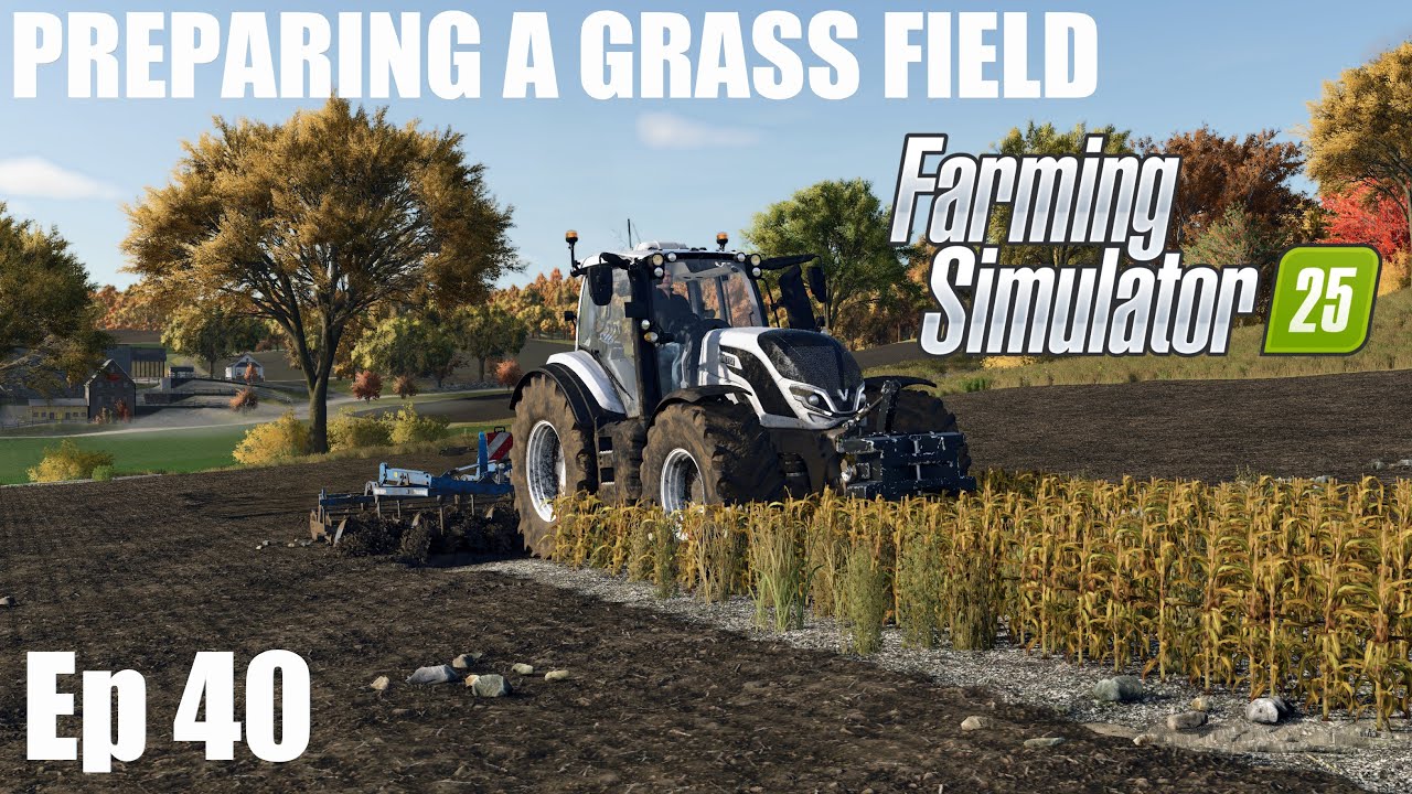 PREPARING A GRASS FIELD! - E40 - Riverbend Springs - FS25 - Farming ...