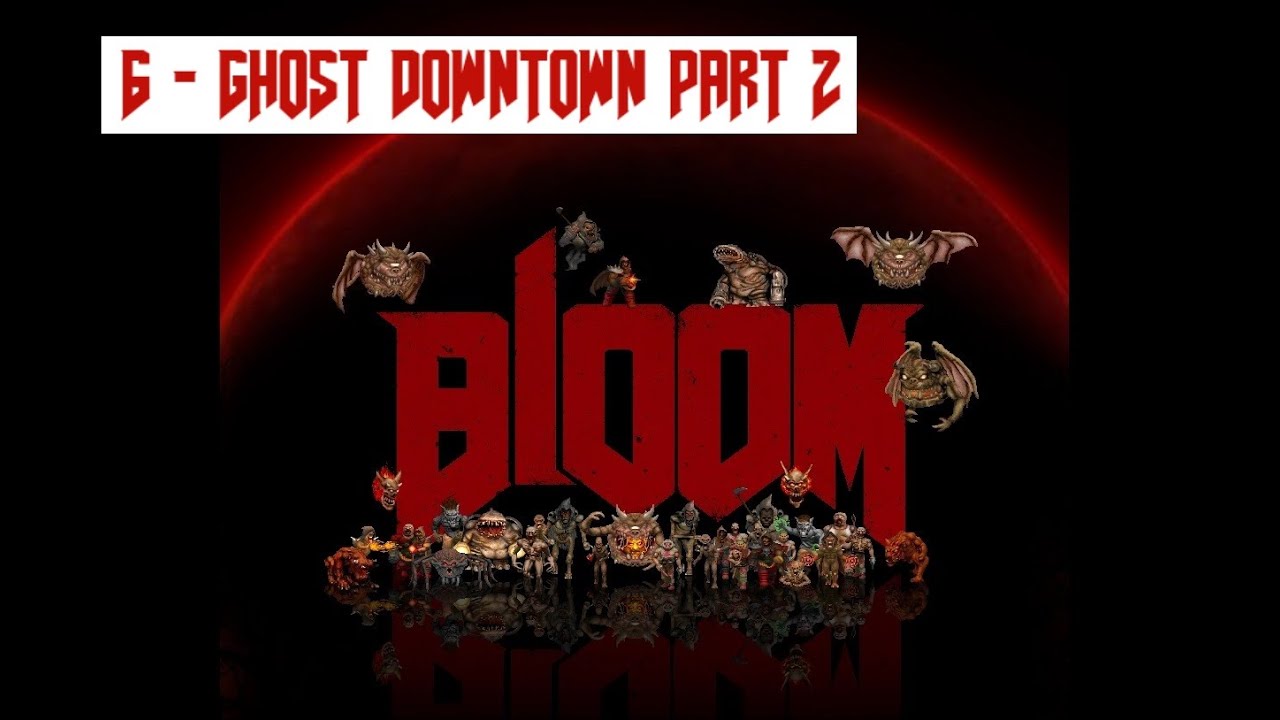 BLOOM DOOM MOD TC LEVEL 6 - GHOST DOWNTOWN PART 2 - YouTube