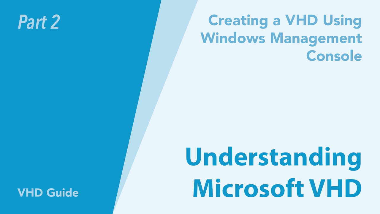 Understanding the VHD - Creating a VHD using Windows Management Console ...