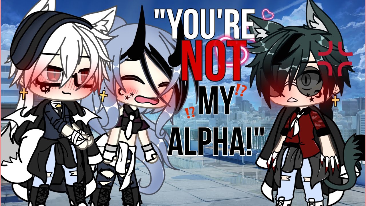 🐺~You’re NOT MY alpha!~💔GLMM -original storyline- Gachalife minimovie ...