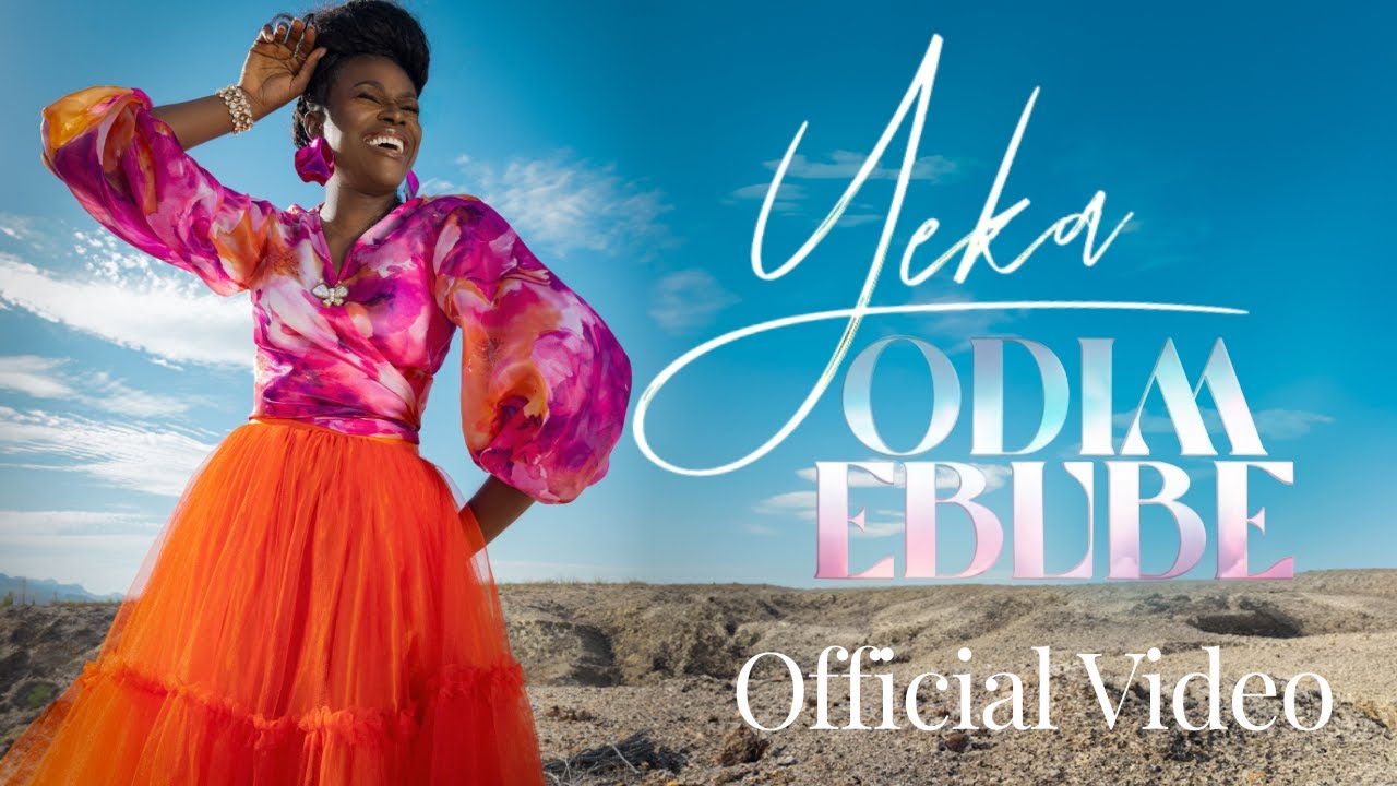 ODIM EBUBE OFFICIAL VIDEO - YEKA - YouTube