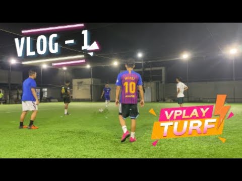 VLOG-01 TURF Tour || VPLAY KOLKATA || Football with Friends || - YouTube