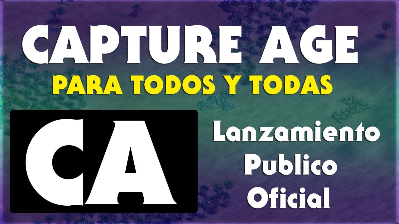 CAPTURE AGE PARA TODOS: LANZAMIENTO PUBLICO!! - YouTube