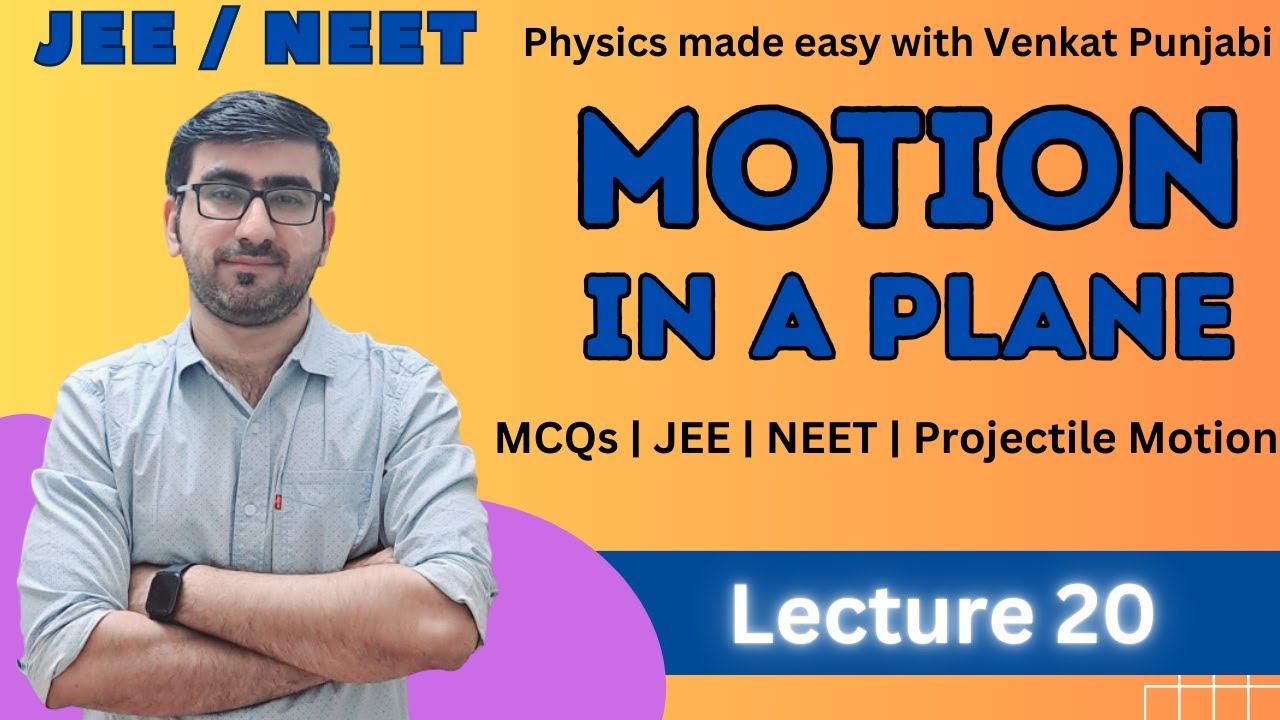 11 | JEE/NEET | Physics | Motion | Lecture 20 | Projectile Motion ...