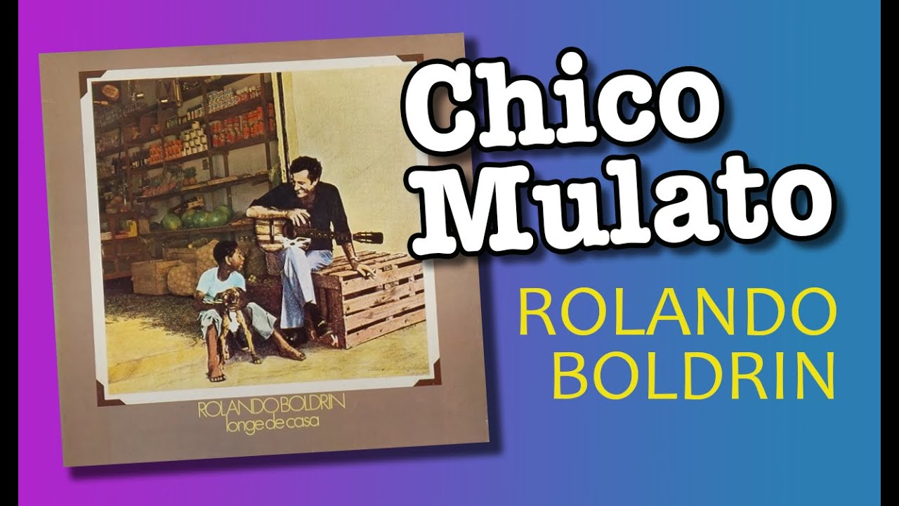 Chico Mulato - Rolando Boldrin - YouTube