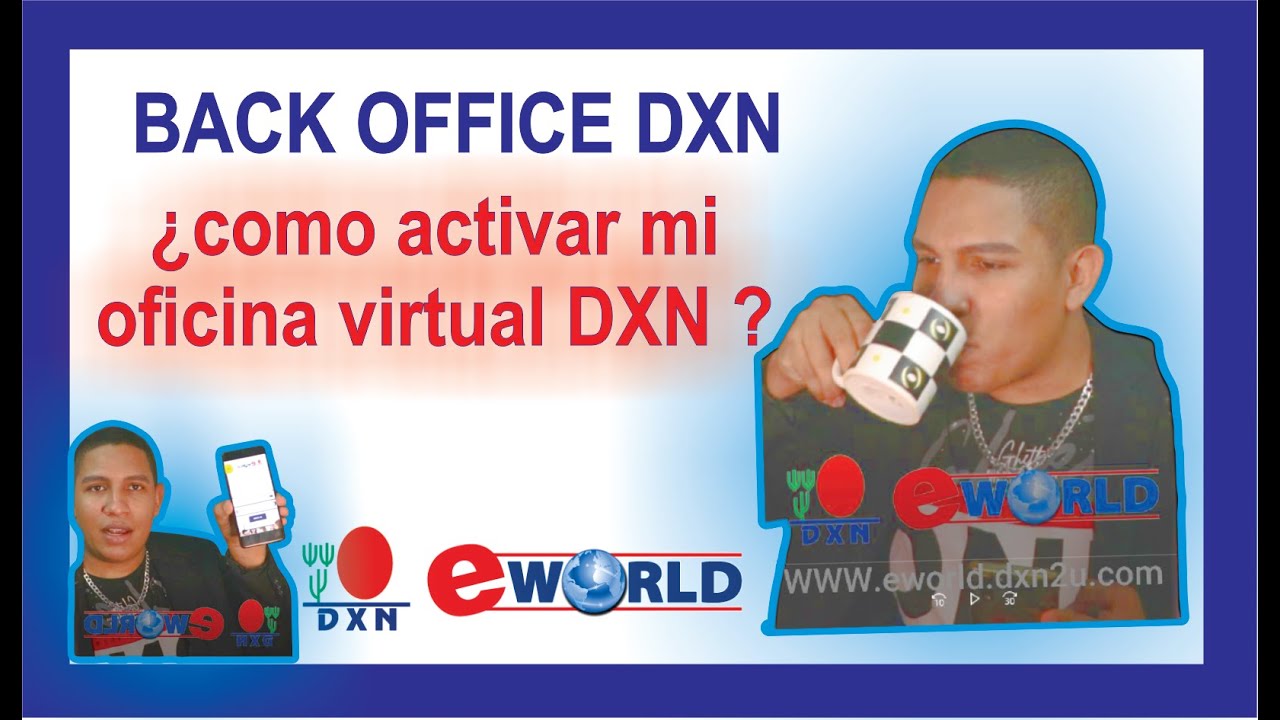 ¿COMO ACTIVAR TU PLATAFORMA VIRTUAL EWORLD DXN? - YouTube