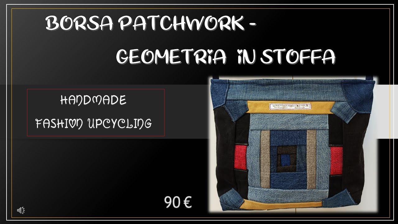 BORSA PATCHWORK GEOMETRIA IN STOFFA - YouTube