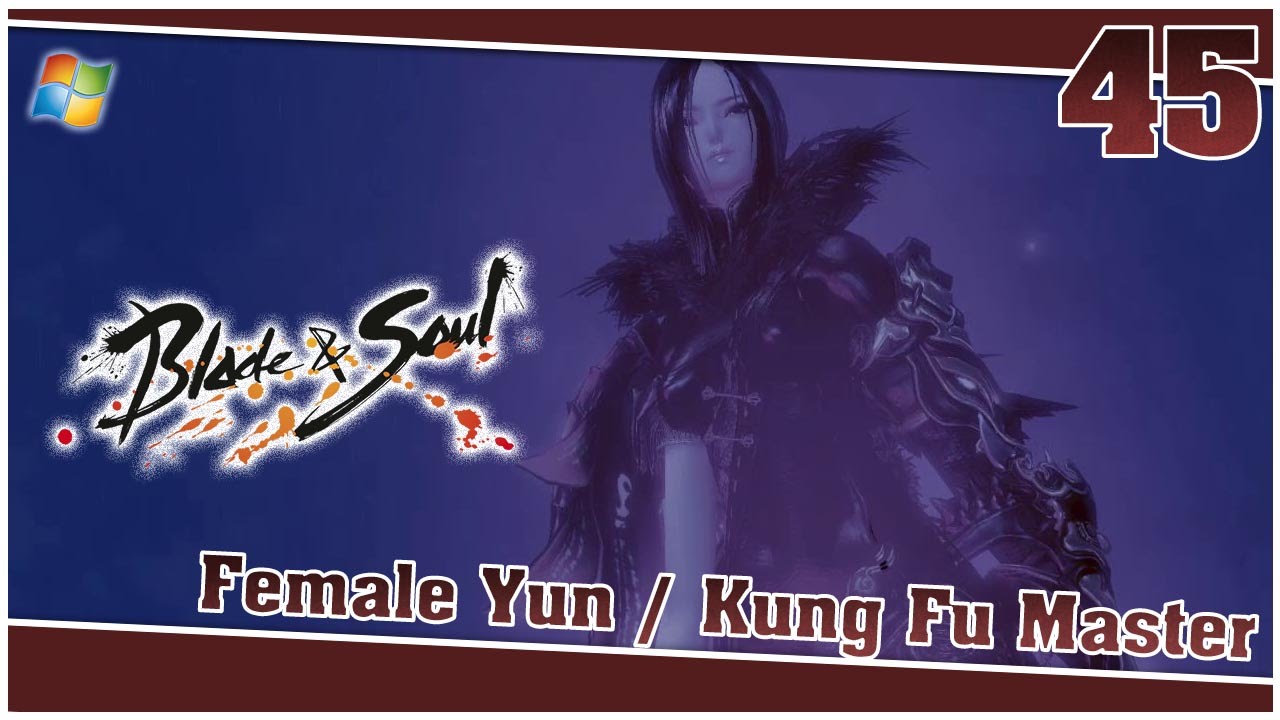Blade and Soul 【PC】 #45 「Female Yun │ Kung Fu Master」 - YouTube