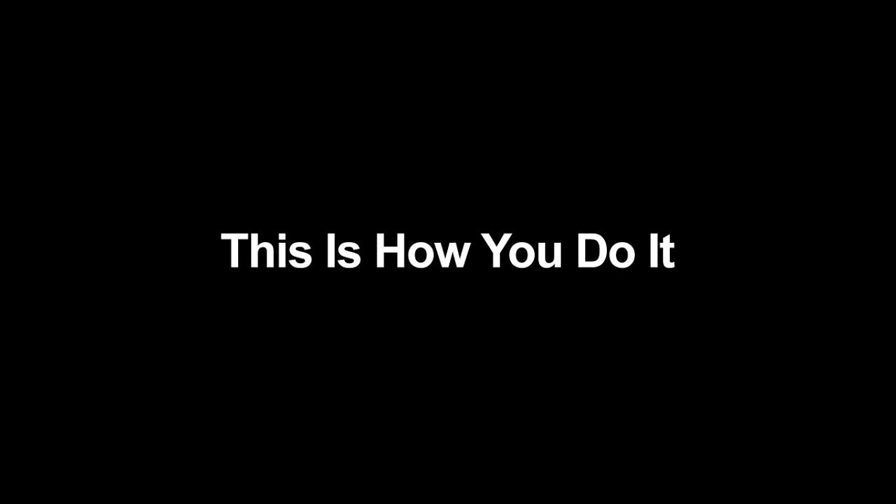 THIS IS HOW YOU DO IT - YouTube