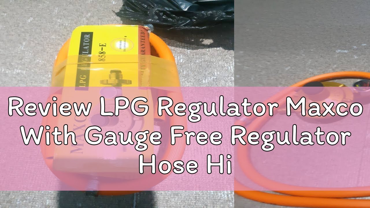 Review LPG Regulator Maxco With Gauge Free Regulator Hose High Quality ...