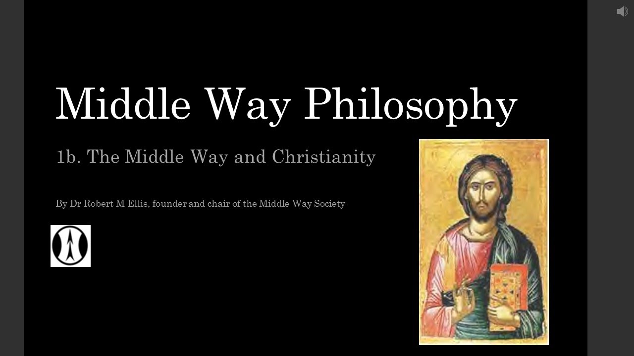 Middle Way Philosophy 1b: The Middle Way and Christianity - YouTube